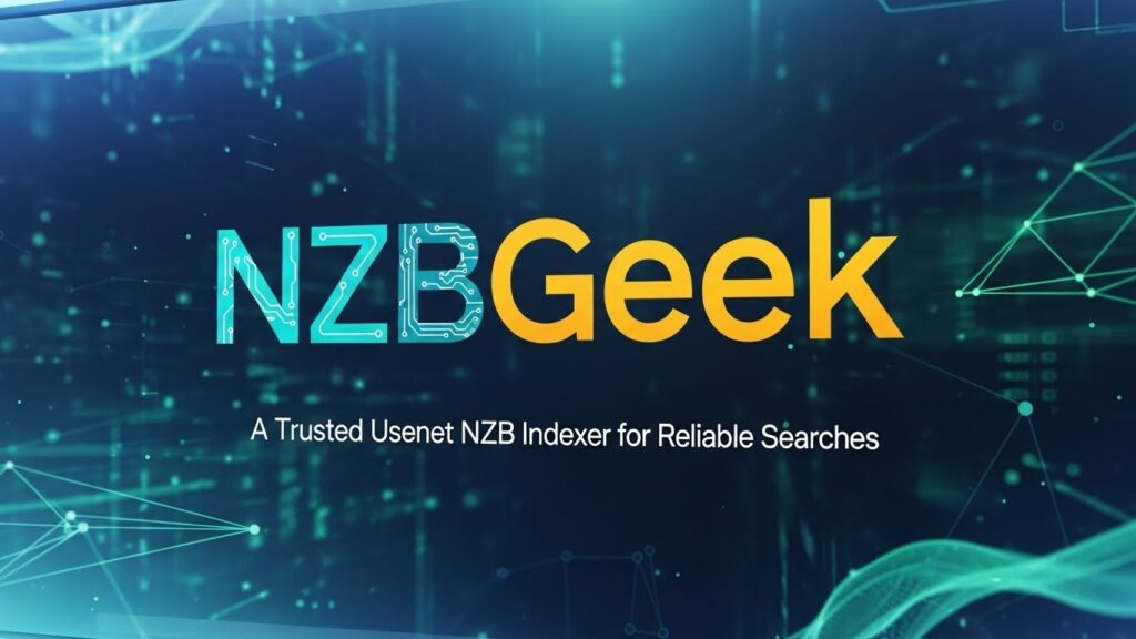 NZBGeek: A Trusted Usenet NZB Indexer for Reliable Searches